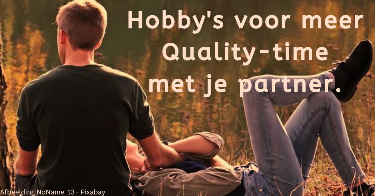 Hobby's voor meer quality-time met je partner www.EvenDelen.be